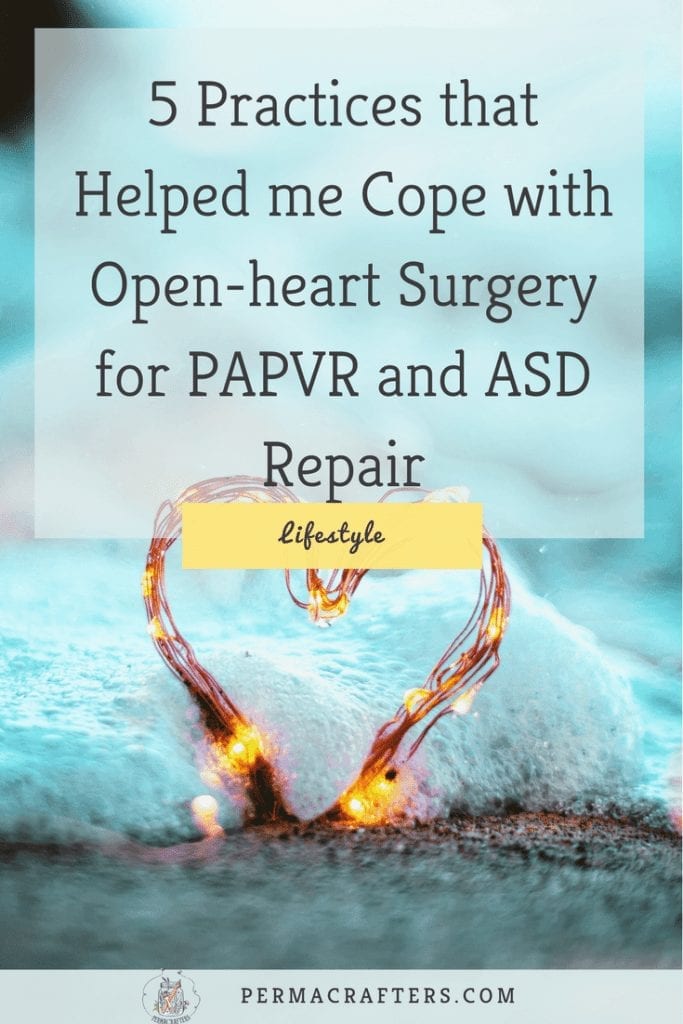 5 Practices that Helped me Cope with Open-heart Surgery for PAPVR and ...