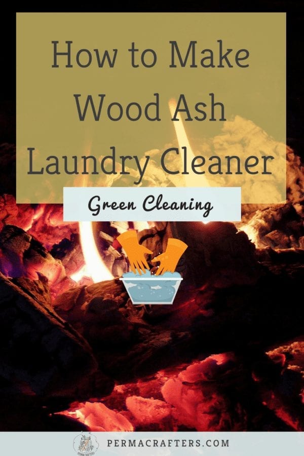 How to Make Wood Ash Laundry Cleaner - Permacrafters